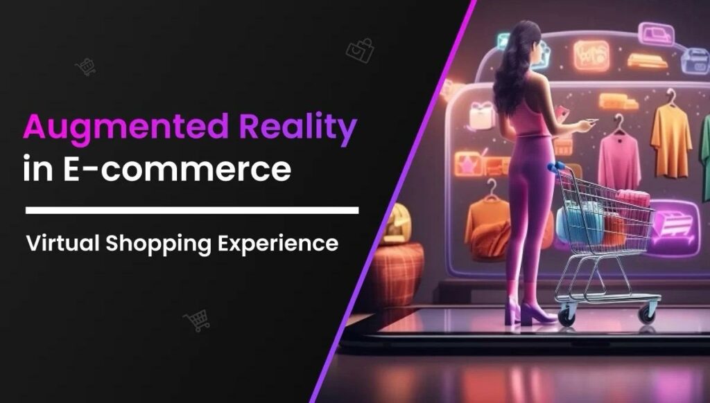 Augmented Reality in E-Commerce: Enhancing the Online Shopping Experience - Minter Minds